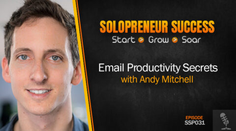 SSP031 Email Productivity Secrets with Andy Mitchell - The Solopreneur ...